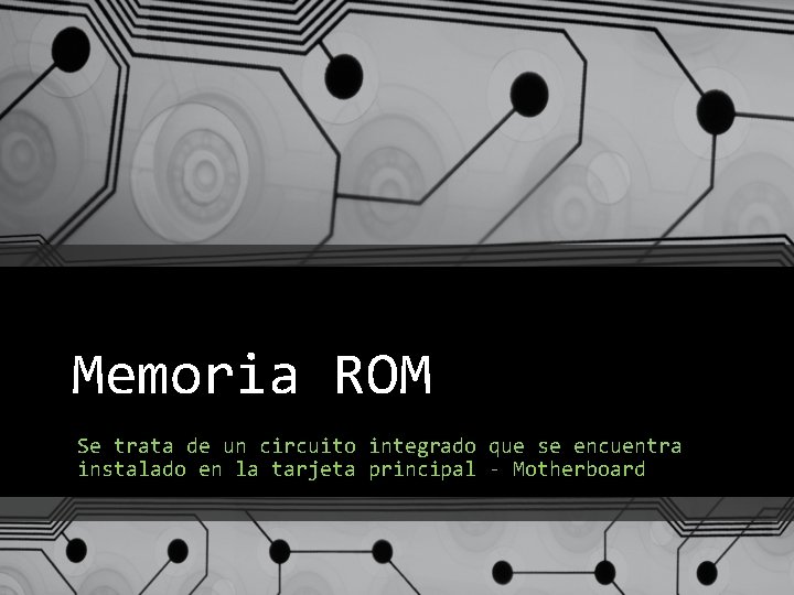 Memoria ROM Se trata de un circuito integrado