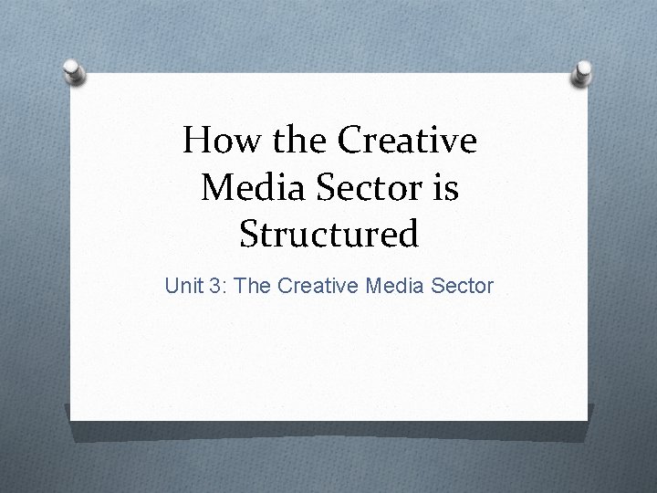 How the Creative Media Sector is Structured Unit
