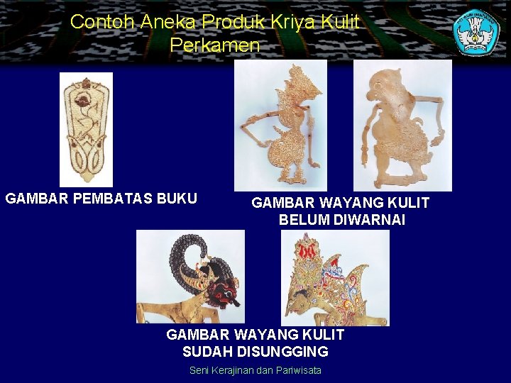 DISAIN DAN PRODUKSI KRIYA KULIT 9 Membentuk produk