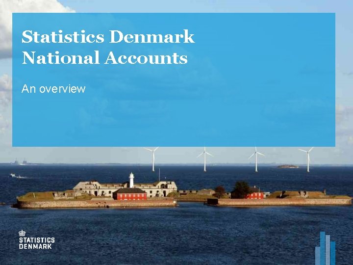 Statistics Denmark National Accounts An overview Overview Organisation