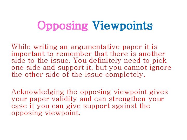 Opposing Viewpoints While writing an argumentative paper it