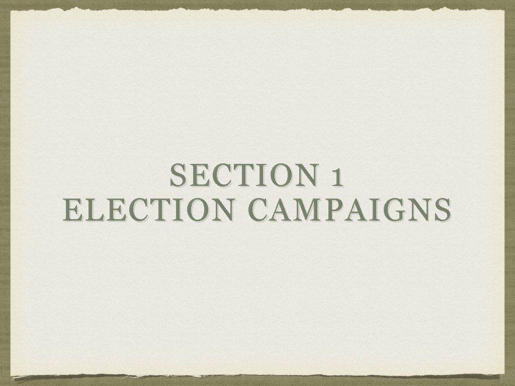 ELECTIONS VOTING Chapter 17 SECTION 1 ELECTION CAMPAIGNS