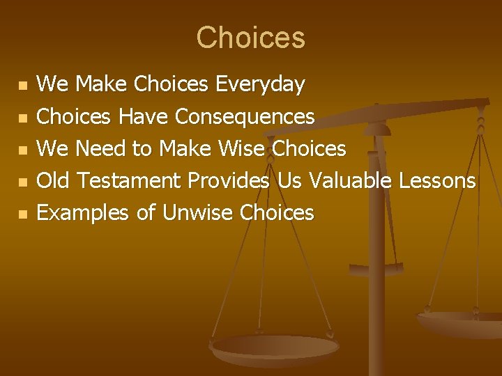 Choices n n n We Make Choices Everyday