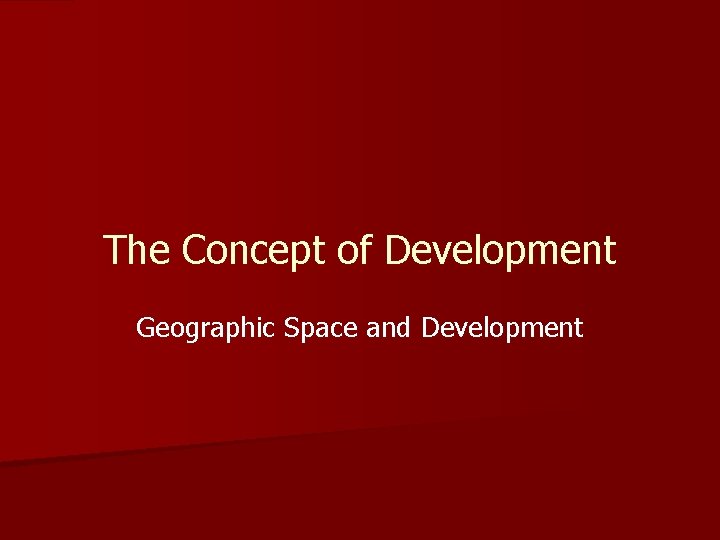 The Concept of Development Geographic Space and Development