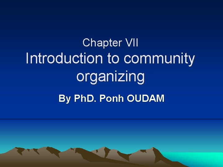 Chapter VII Introduction to community organizing By Ph