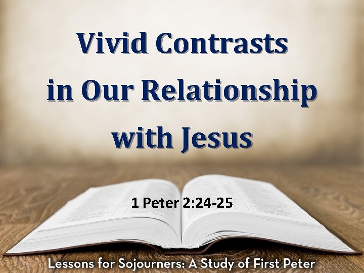 Vivid Contrasts in Our Relationship with Jesus 1