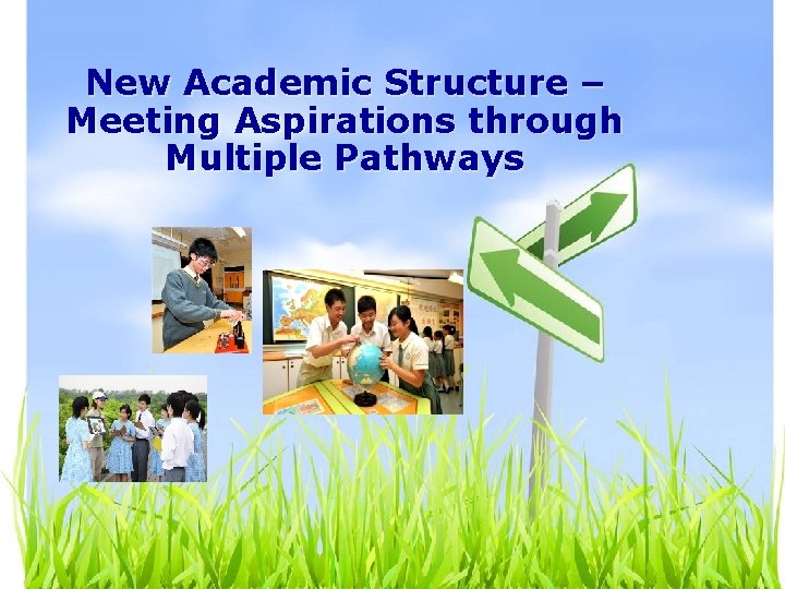 New Academic Structure Meeting Aspirations through Multiple Pathways