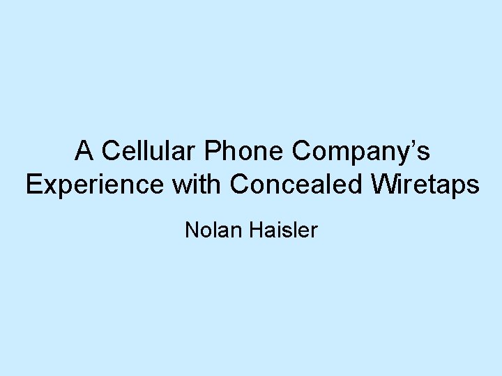 A Cellular Phone Companys Experience with Concealed Wiretaps