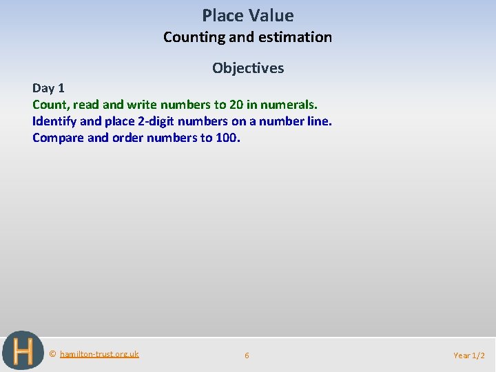 Place Value Counting and estimation Objectives Day 1