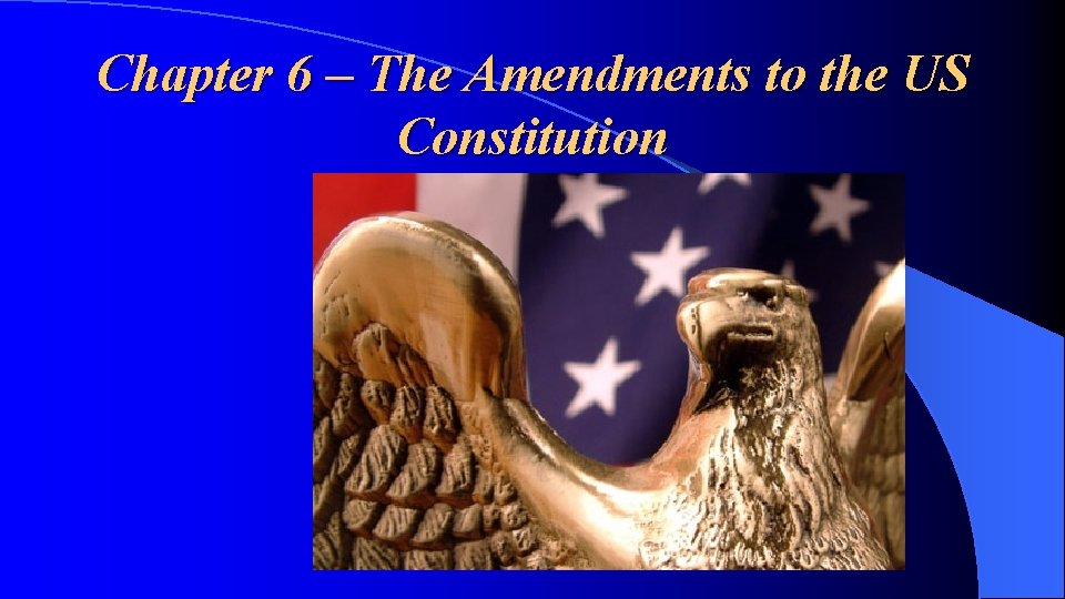 Chapter 6 The Amendments to the US Constitution