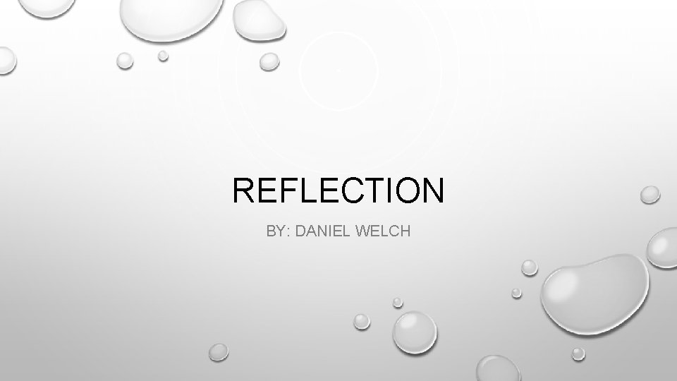 REFLECTION BY DANIEL WELCH I WOULDNT SAY THAT
