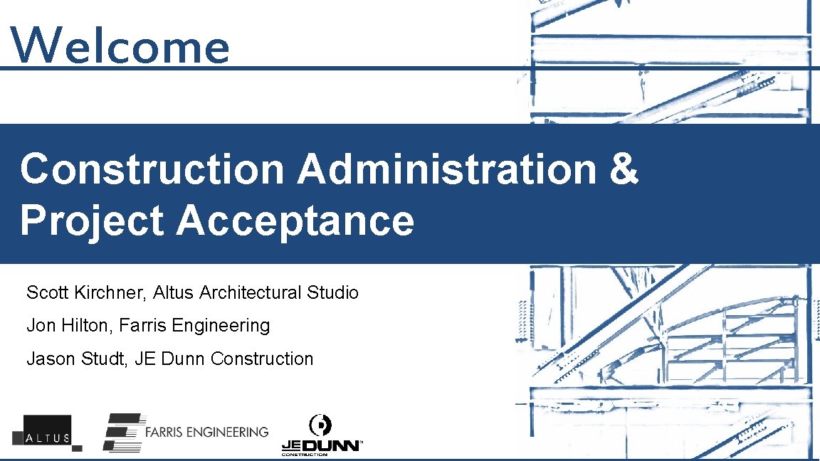 Welcome Construction Administration Project Acceptance Scott Kirchner Altus