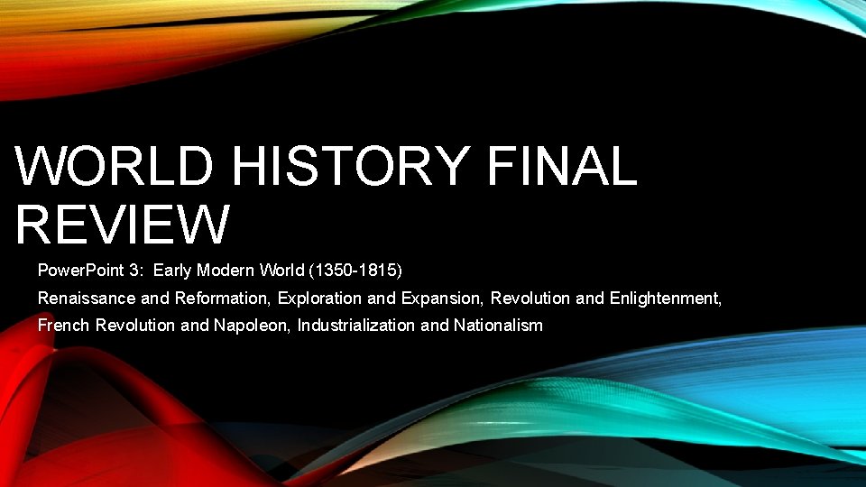 WORLD HISTORY FINAL REVIEW Power Point 3 Early