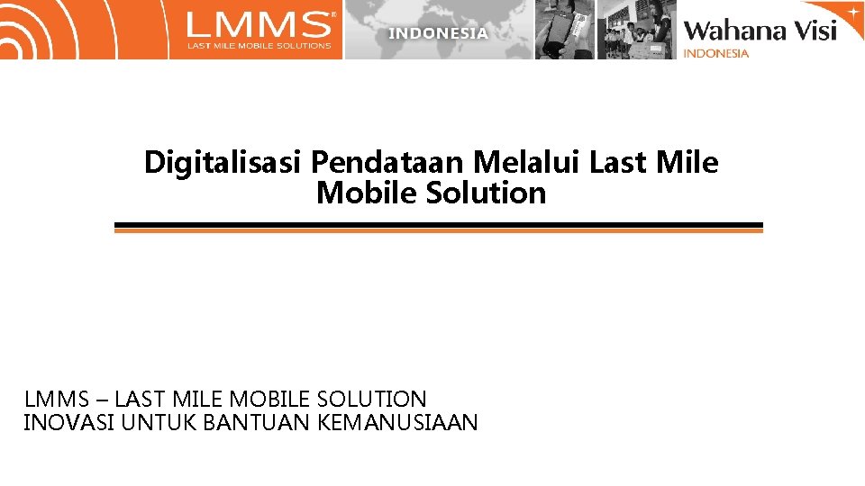 Digitalisasi Pendataan Melalui Last Mile Mobile Solution LMMS