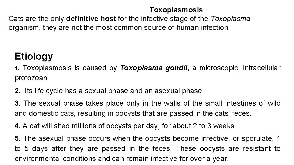Toxoplasmosis Cats are the only definitive host for