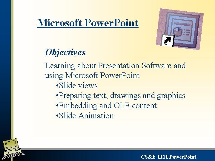 Microsoft Power Point Objectives Learning about Presentation Software