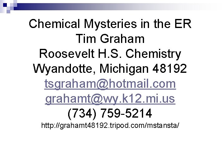 Chemical Mysteries in the ER Tim Graham Roosevelt