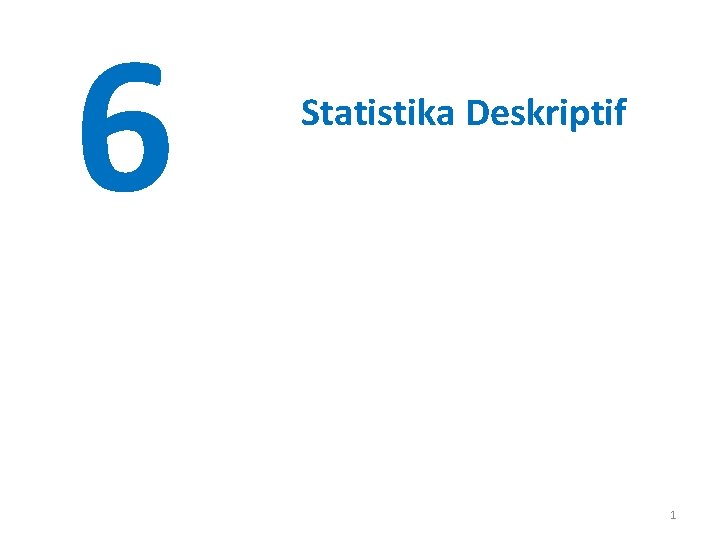 6 Statistika Deskriptif 1 Ringkasan Numerik dari Data