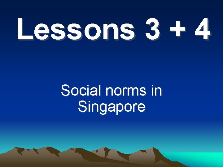 Lessons 3 4 Social norms in Singapore Objectives