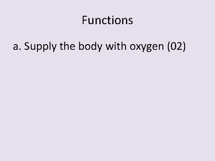 Respiratory System Functions a Supply the body with