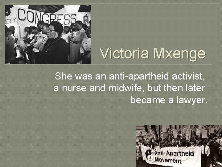 Victoria Mxenge She was an antiapartheid activist a