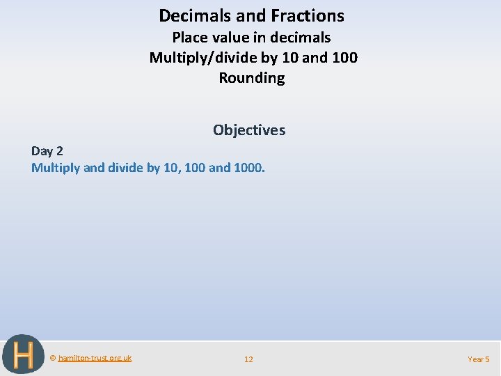 Decimals and Fractions Place value in decimals Multiplydivide