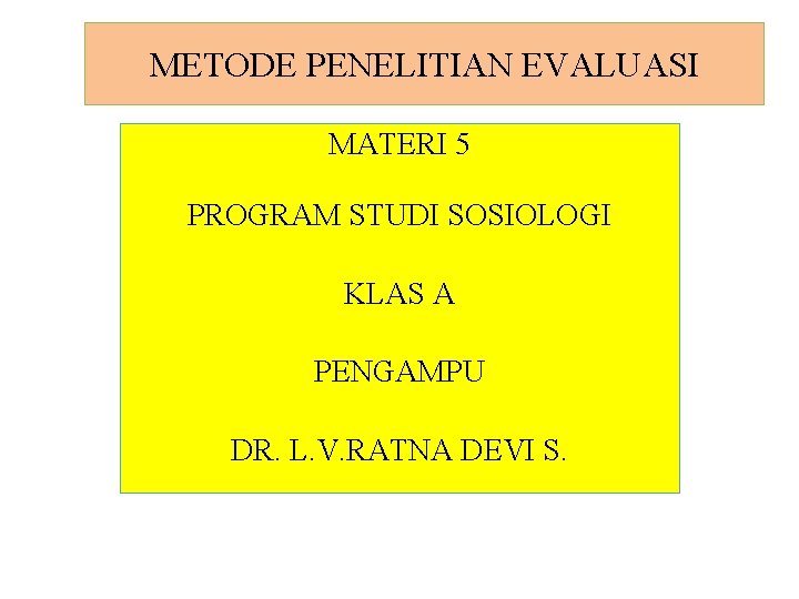 METODE PENELITIAN EVALUASI MATERI 5 PROGRAM STUDI SOSIOLOGI