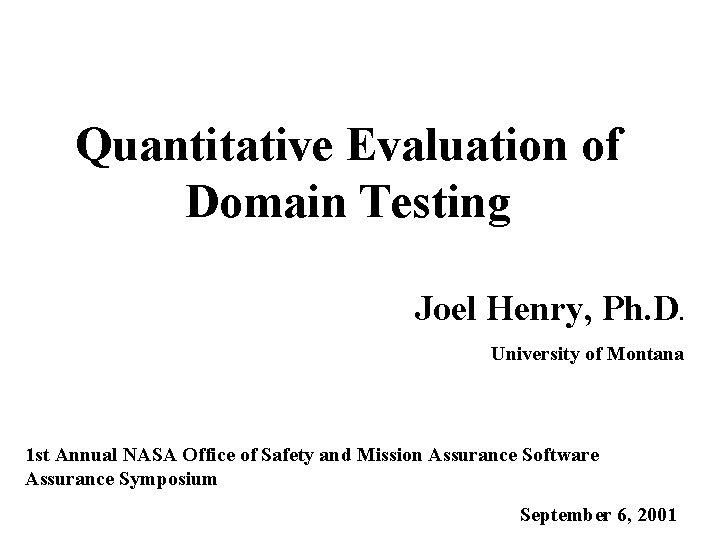 Quantitative Evaluation of Domain Testing Joel Henry Ph