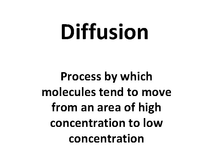 Cell Transport Diffusion Process by which molecules tend