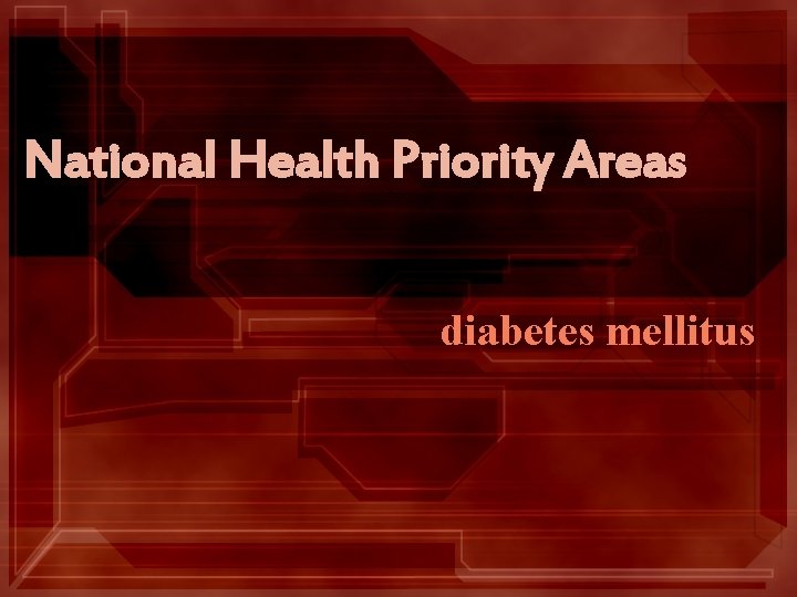 National Health Priority Areas diabetes mellitus What is