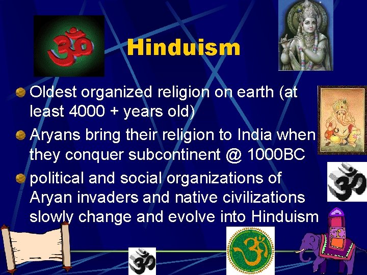 Hinduism Oldest organized religion on earth at least