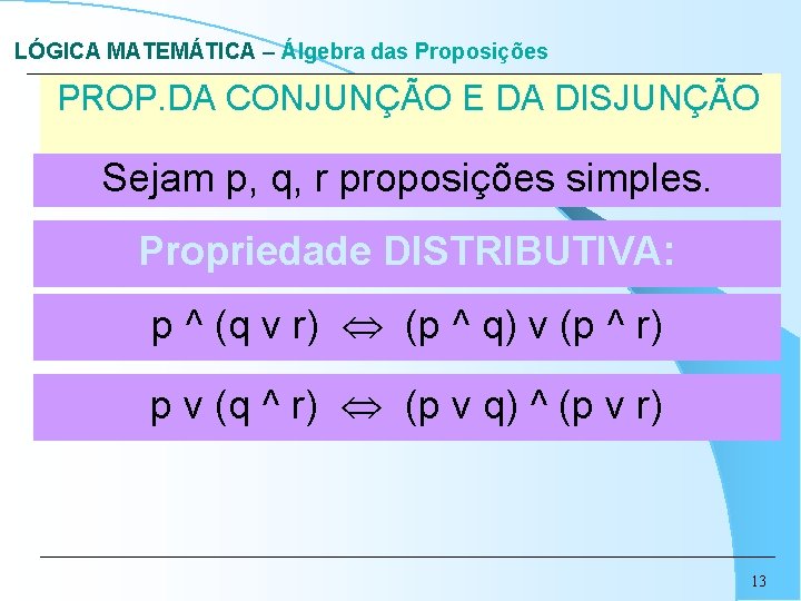 Lgica Matemtica lgebra das Proposies 1 LGICA MATEMTICA