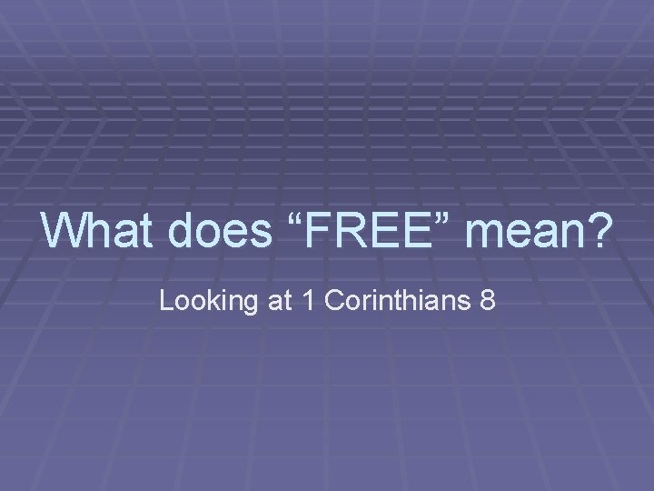 What does FREE mean Looking at 1 Corinthians