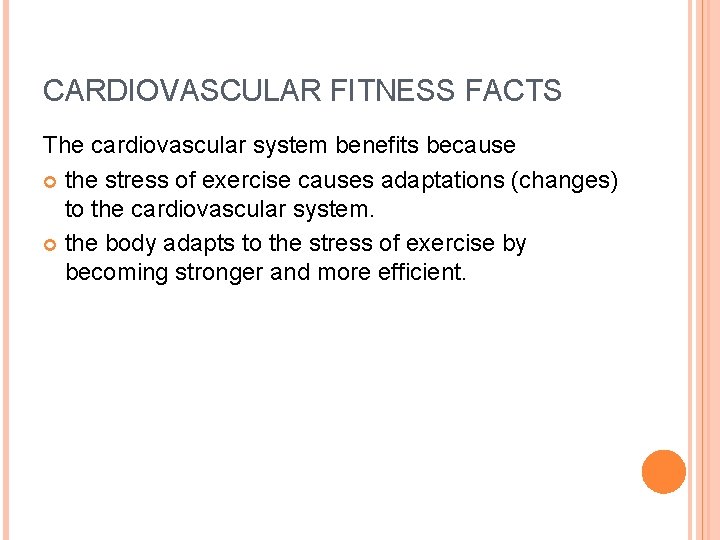 CARDIOVASCULAR FITNESS The ability of the heart blood