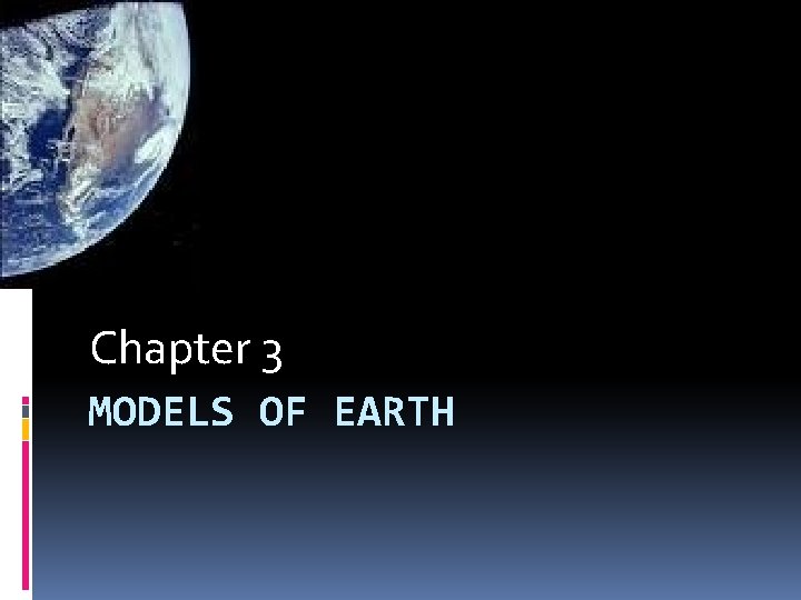 Chapter 3 MODELS OF EARTH Finding Locations on