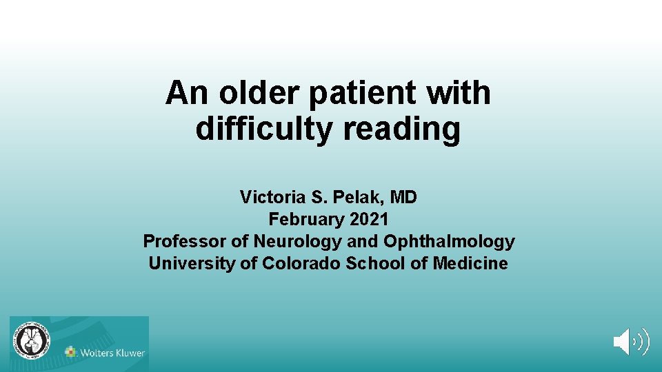 An older patient with difficulty reading Victoria S