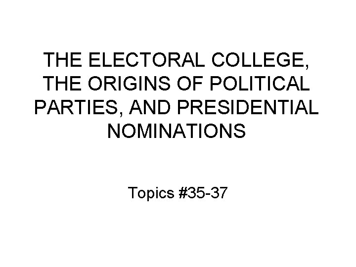 THE ELECTORAL COLLEGE THE ORIGINS OF POLITICAL PARTIES