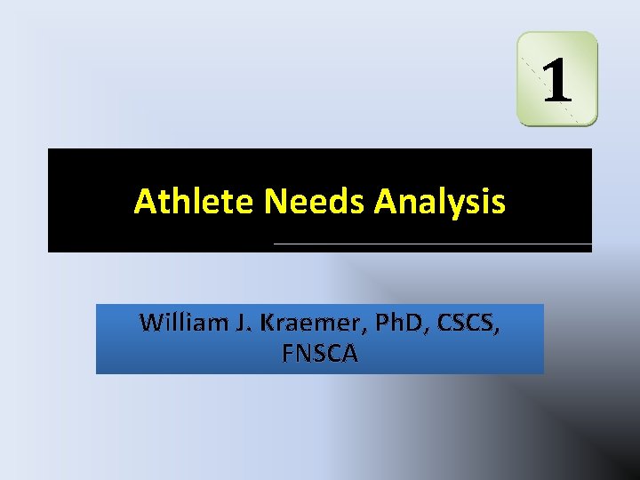 1 Athlete Needs Analysis William J Kraemer Ph