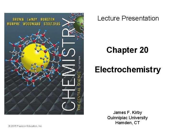 Lecture Presentation Chapter 20 Electrochemistry 2015 Pearson Education