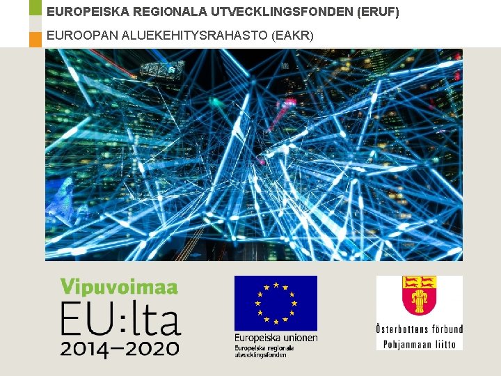 EUROPEISKA REGIONALA UTVECKLINGSFONDEN ERUF EUROOPAN ALUEKEHITYSRAHASTO ...