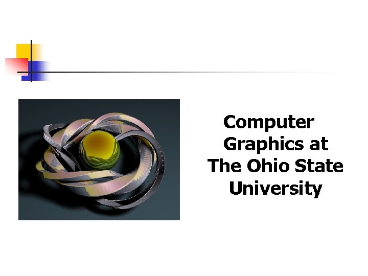 Computer Graphics at The Ohio State University Computer