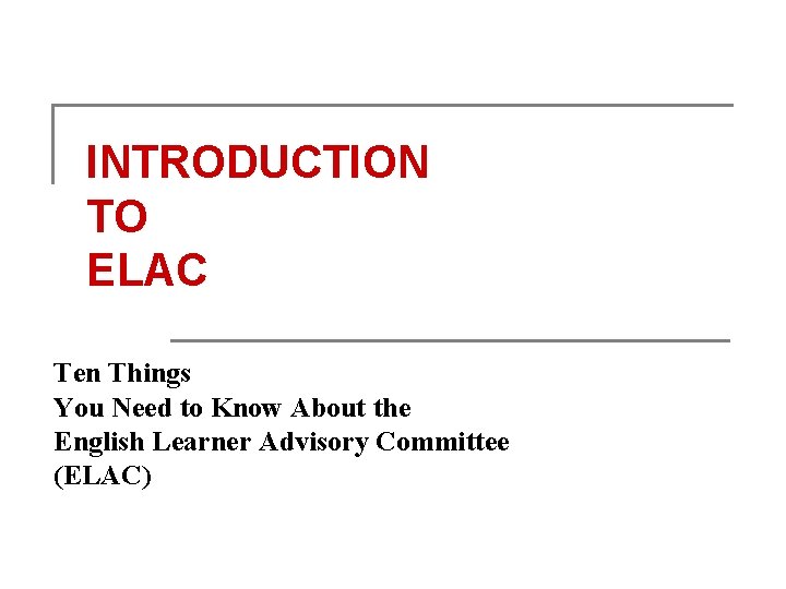 INTRODUCTION TO ELAC Ten Things You Need to