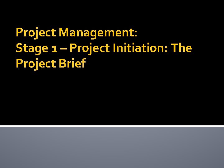 Project Management Stage 1 Project Initiation The Project