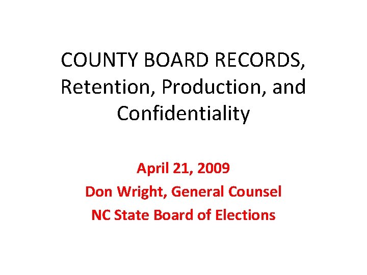 COUNTY BOARD RECORDS Retention Production and Confidentiality April
