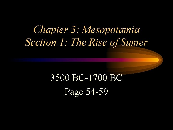 Chapter 3 Mesopotamia Section 1 The Rise of