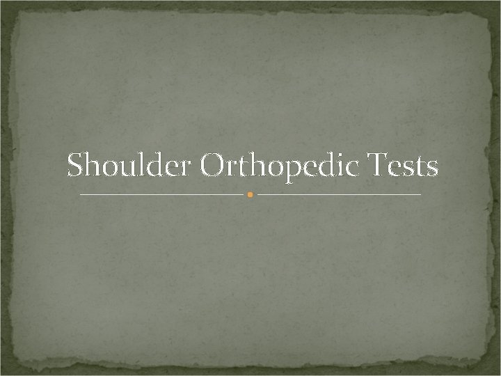 Introduction to Upper Extremity Orthopedic Tests Shoulder Orthopedic