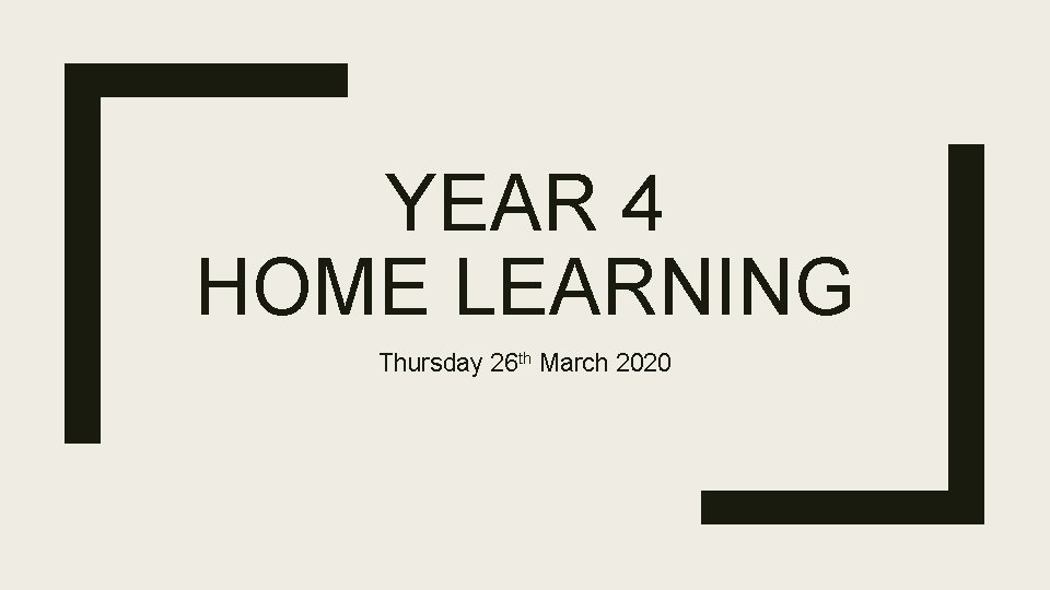YEAR 4 HOME LEARNING Wednesday 25 th March