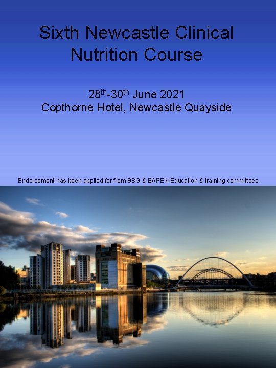 Sixth Newcastle Clinical Nutrition Course 28 th30 th