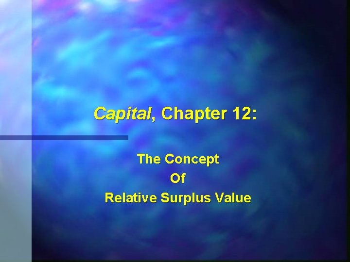 Capital Chapter 12 The Concept Of Relative Surplus