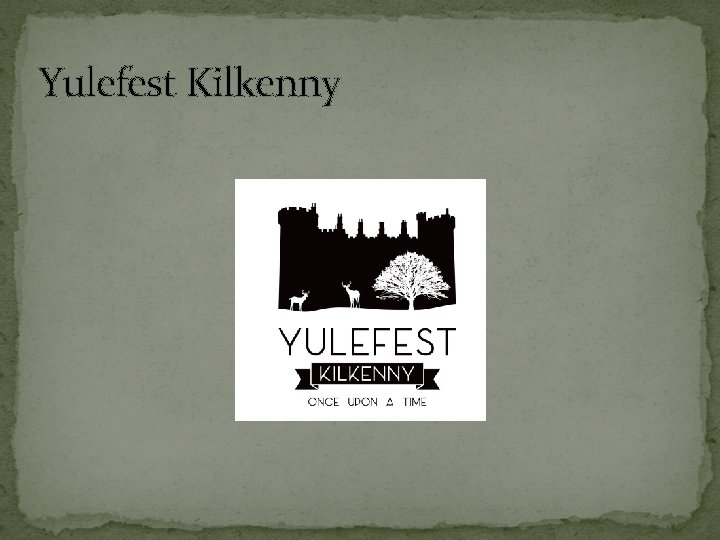 Yulefest Kilkenny Mission Statement To develop and promote